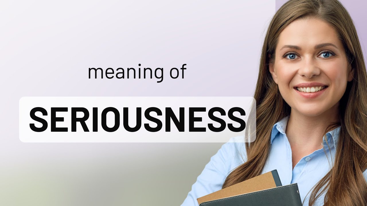 Seriousness • what is SERIOUSNESS definition - YouTube