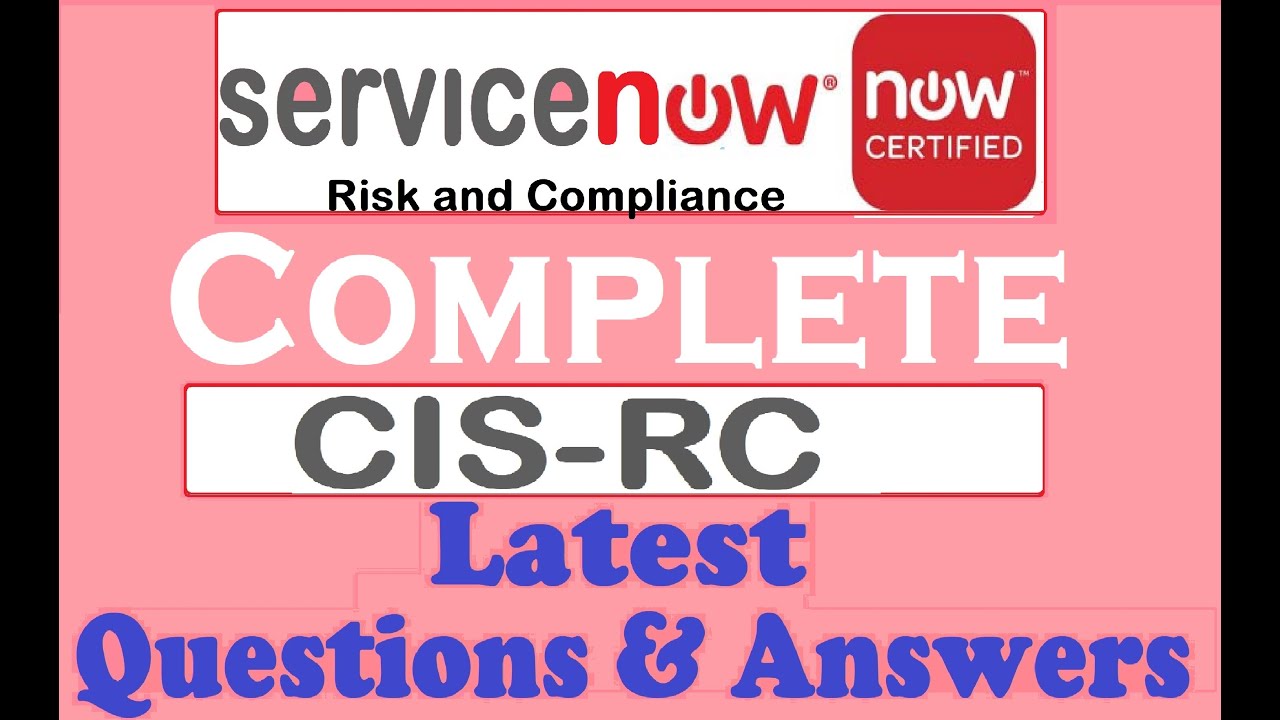 Complete Video of ServiceNow (CIS-RC) : ServiceNow Risk and Compliance -Questions & Answers ...