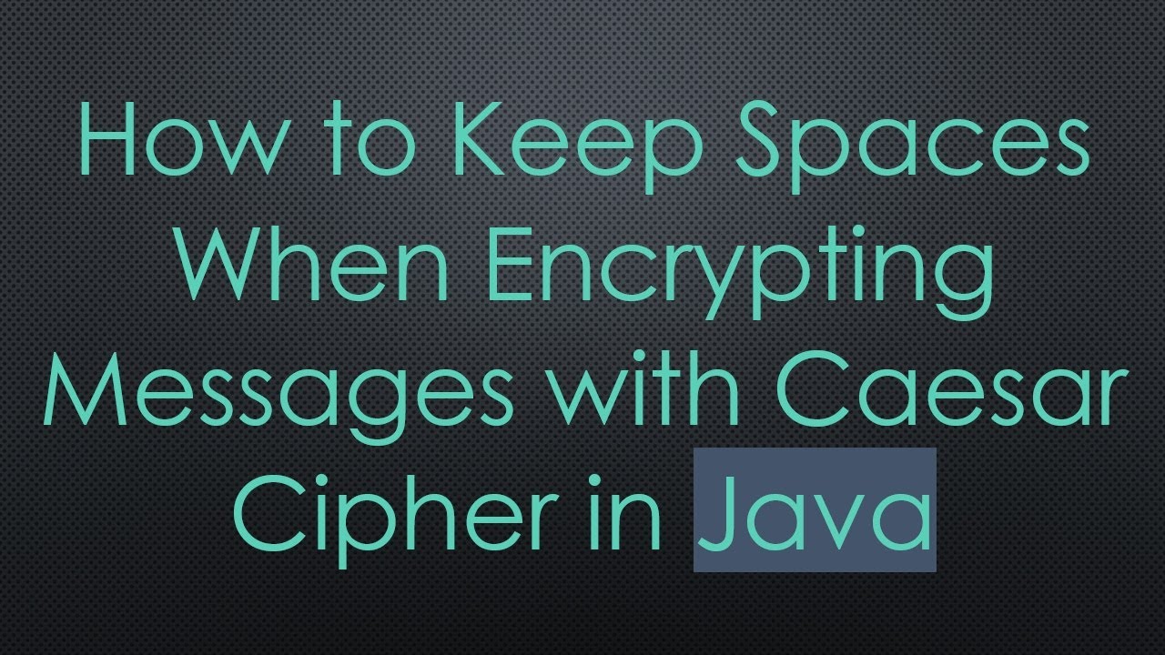 How to Keep Spaces When Encrypting Messages with Caesar Cipher in Java - YouTube