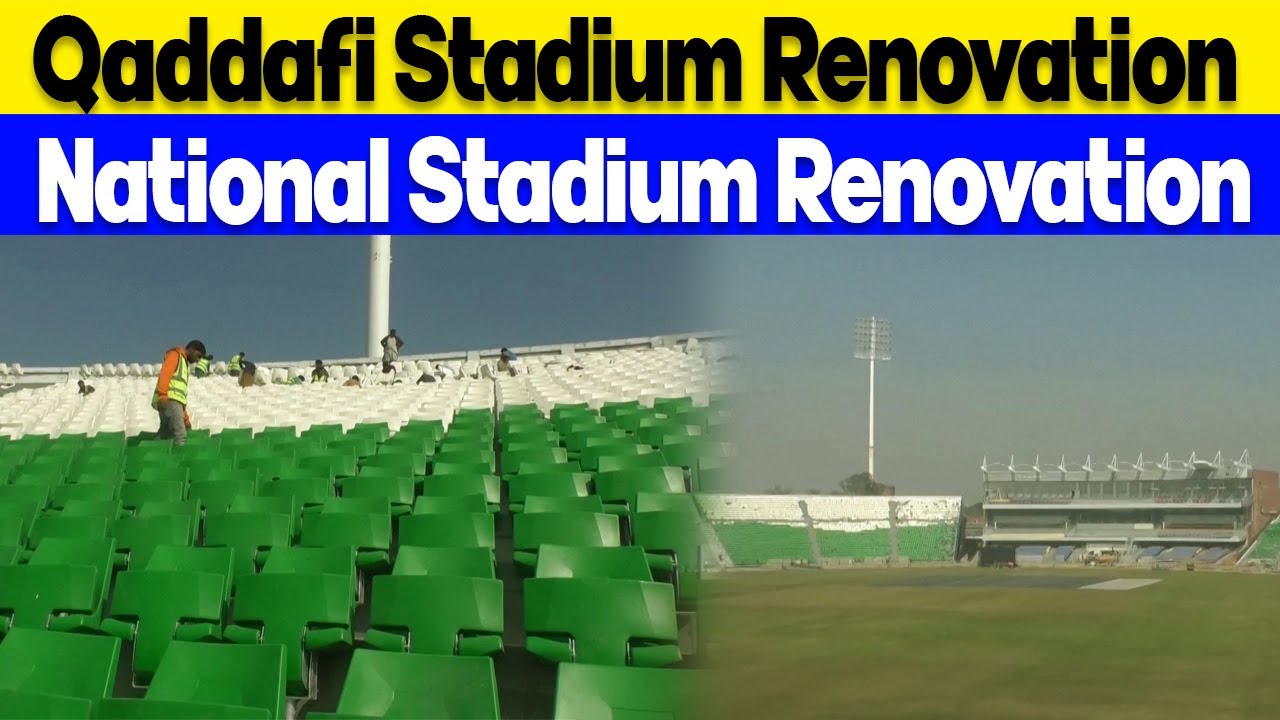 GADDAFI STADIUM and NATIONAL STADIUM Renovation | ICC Champions Trophy ...