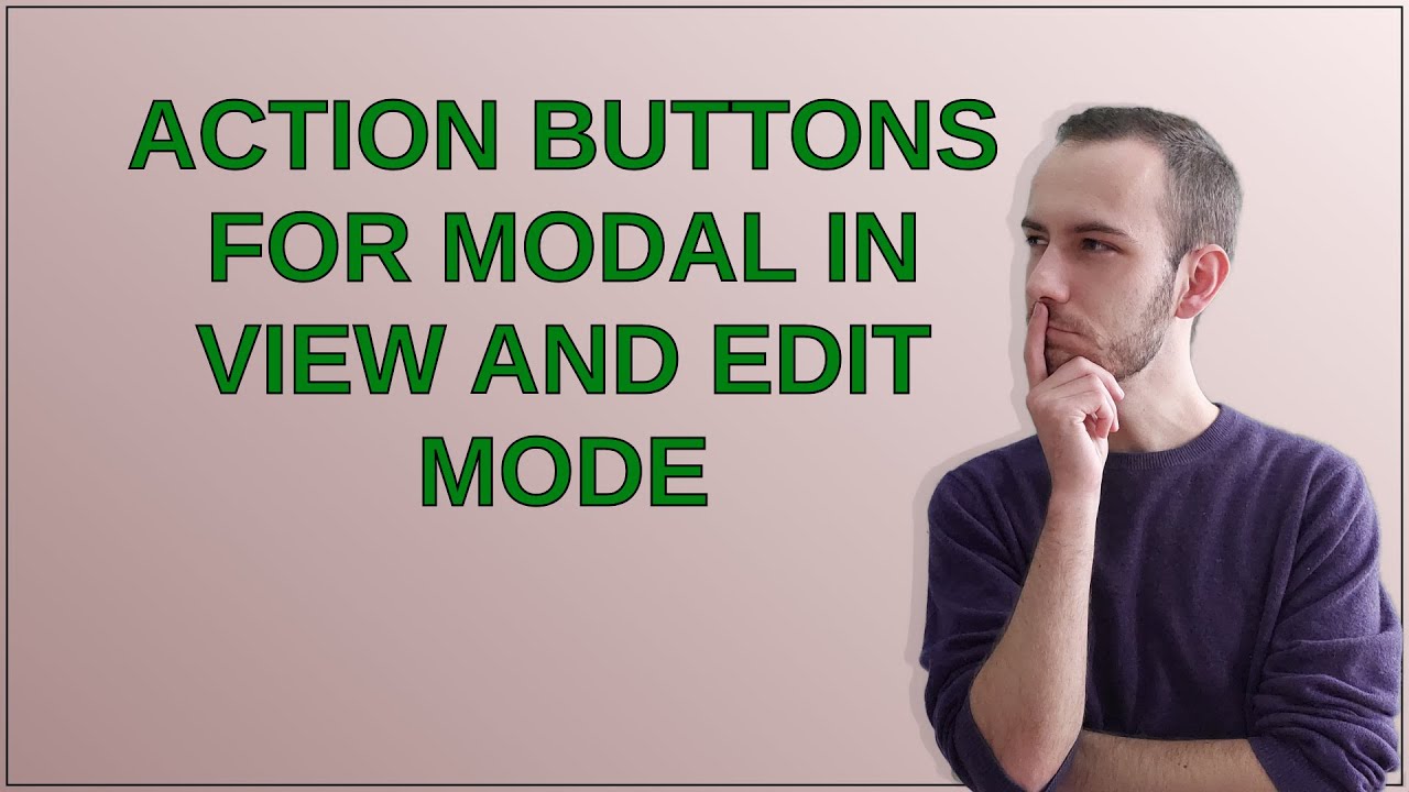 Ux: Action buttons for modal in view and edit mode - YouTube