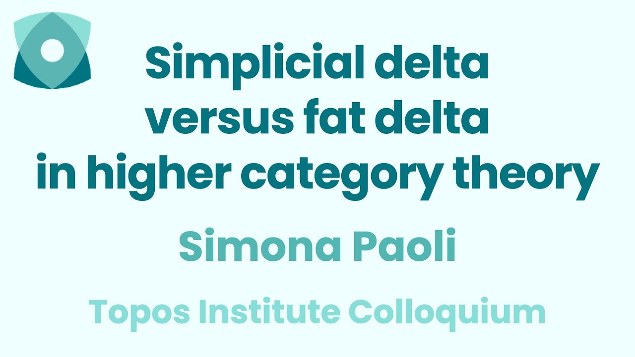 Simona Paoli: "Simplicial delta versus fat delta in higher category ...