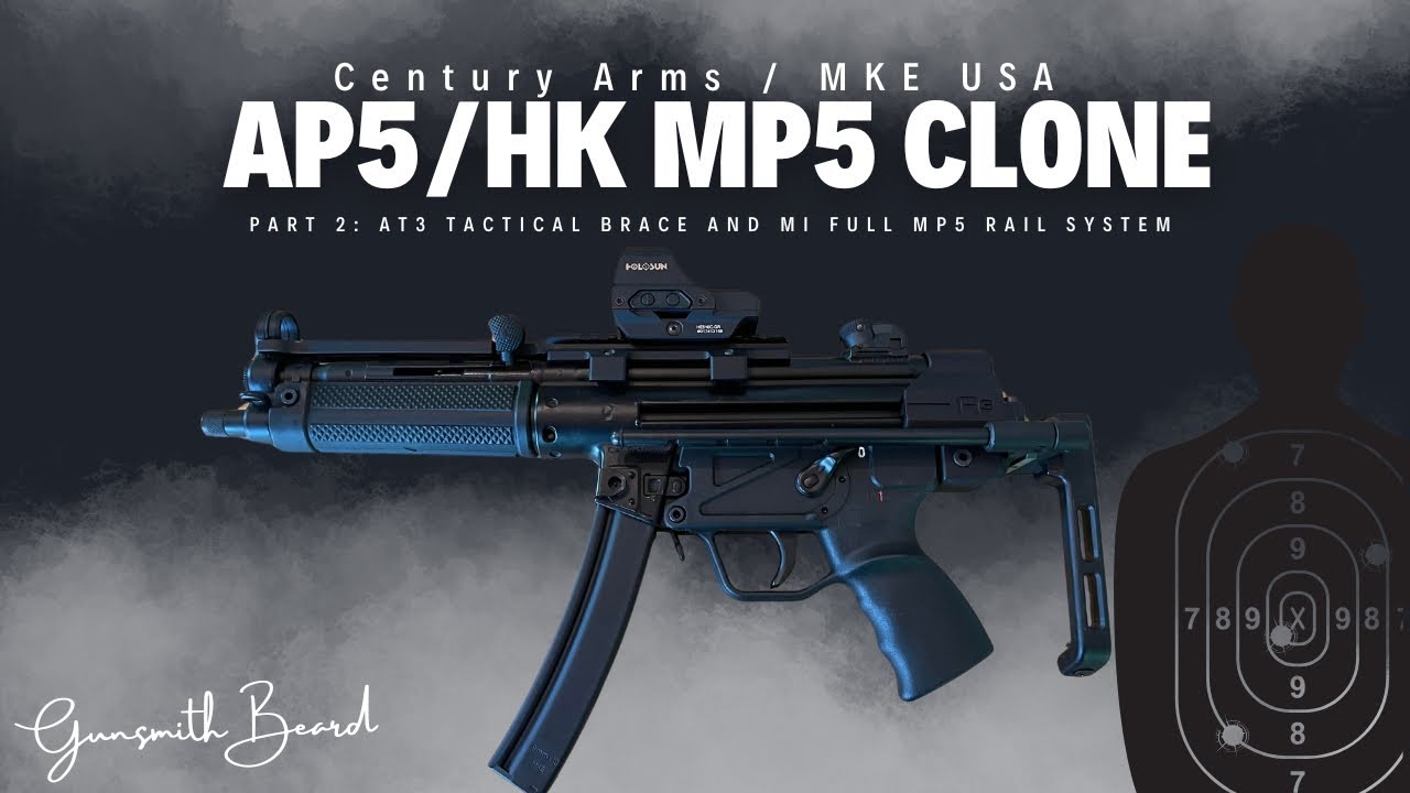 CENTURY ARMS/ MKE AP-5 "HK MP5 CLONE" PART 2: AT3 TACTICAL BRACE AND MI ...