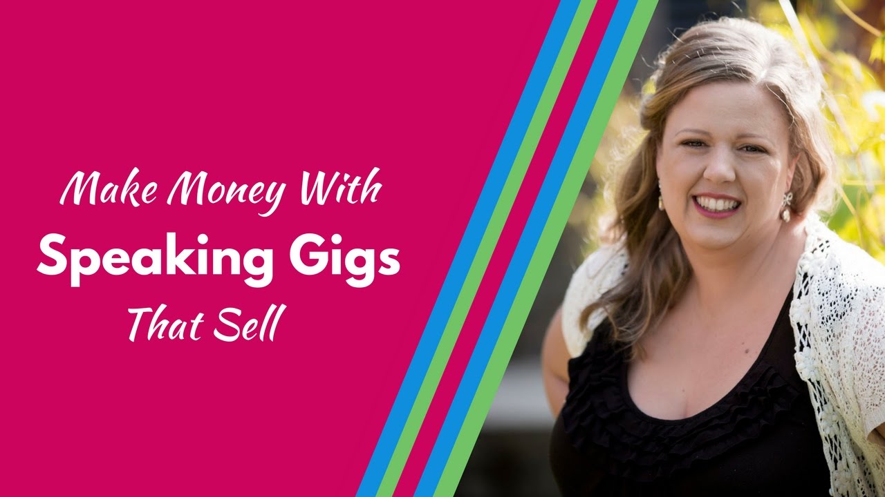 Make money with speaking gigs that sell - YouTube