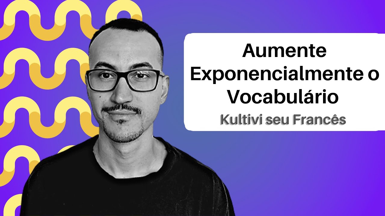 Aumente Exponencialmente seu Vocabulário | Kultivi sua Pronúncia ...