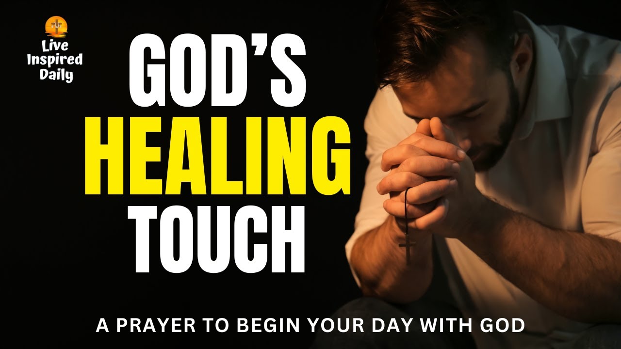 Healing Prayer | A Prayer to Begin Your Day with God - YouTube