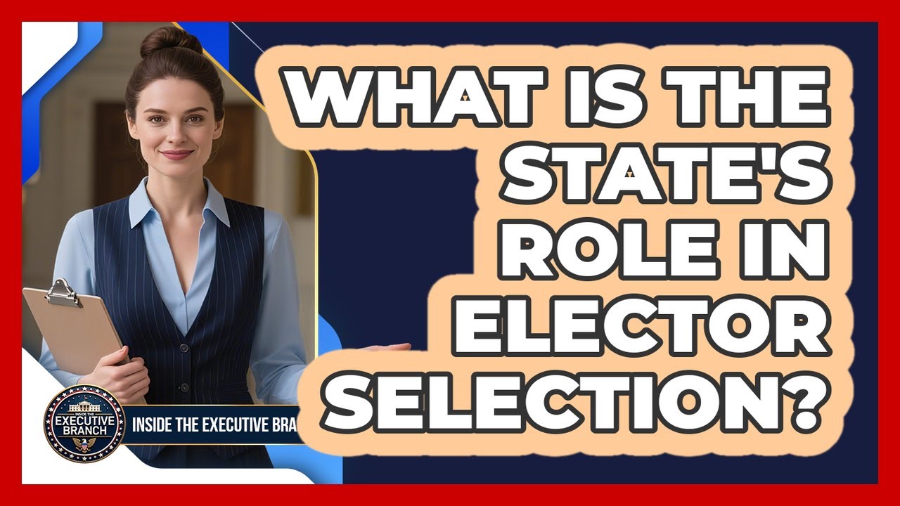 What Is The State's Role In Elector Selection? - YouTube