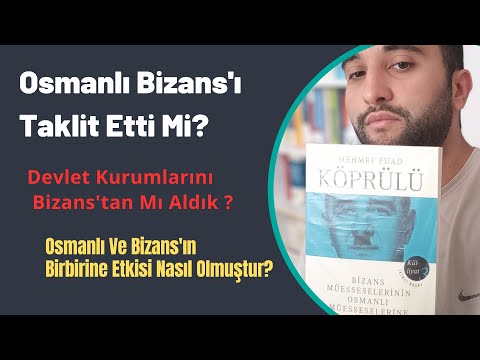 Osmanlı Bizans'ı Taklit Ett Mi? Bizans Müesseselerinin  Osmanlı Müesseselerine Tesiri - Köprülü