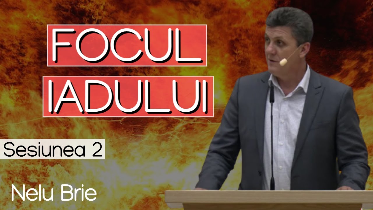 Nelu Brie - Focul iadului | Sesiunea 2 | PREDICĂ 2022 - YouTube