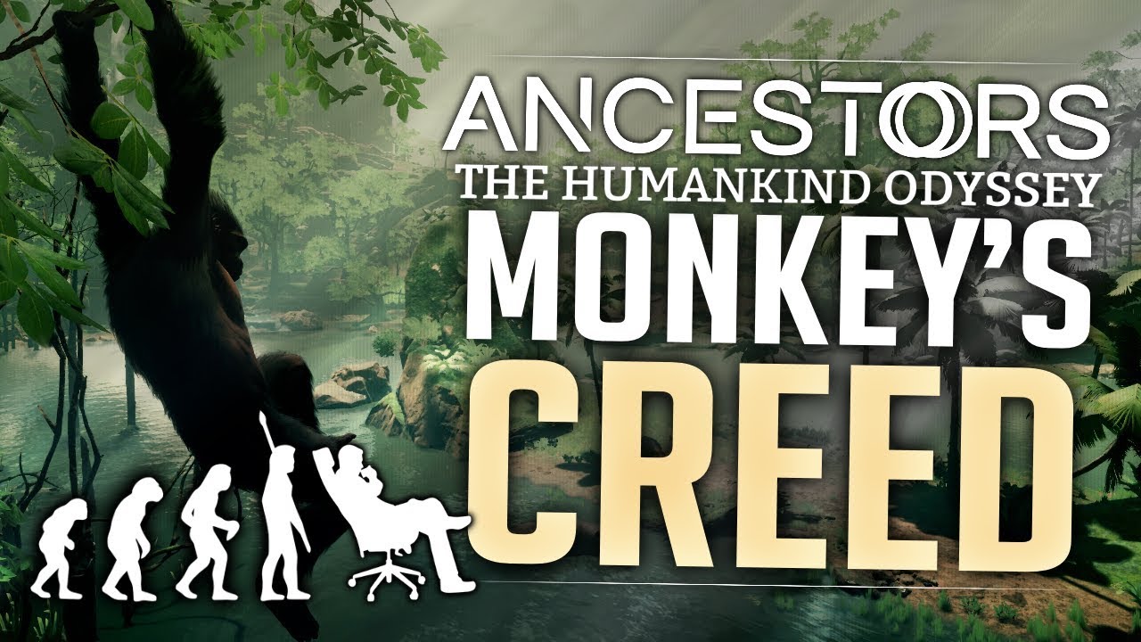 Ancestors: The Humankind Odyssey, a Monkey's Creed (Somewhat First ...