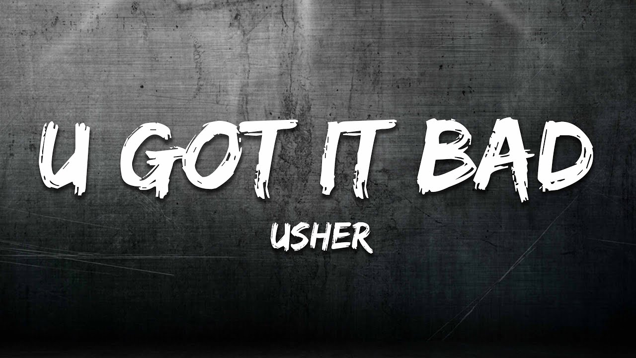 Usher - U Got It Bad (Lyrics) - YouTube