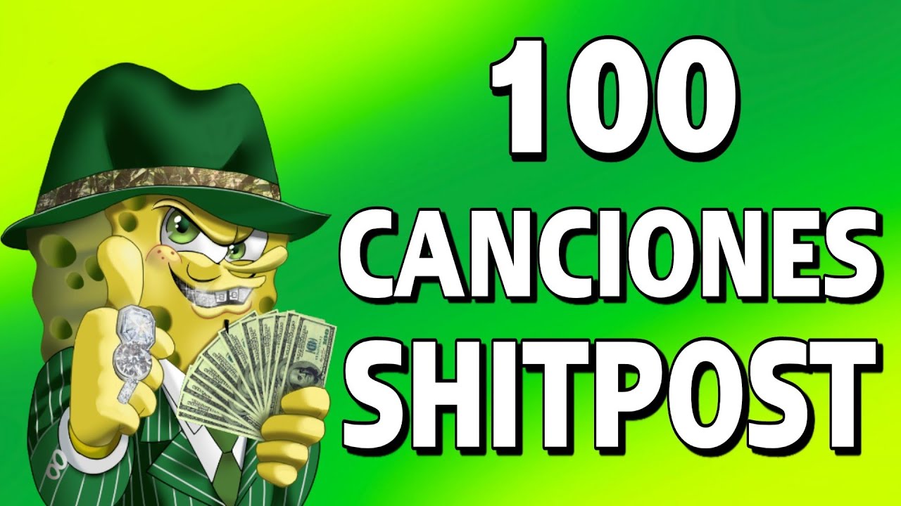 Canciones Que Has Escuchado En SHITPOST Y No Sabes El Nombre 😎 (Música ...