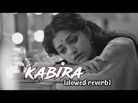 Kabira [Slowed+Reverb] Lyrics - Yeh Jawaani Hai Deewani | happy-or-sad ...