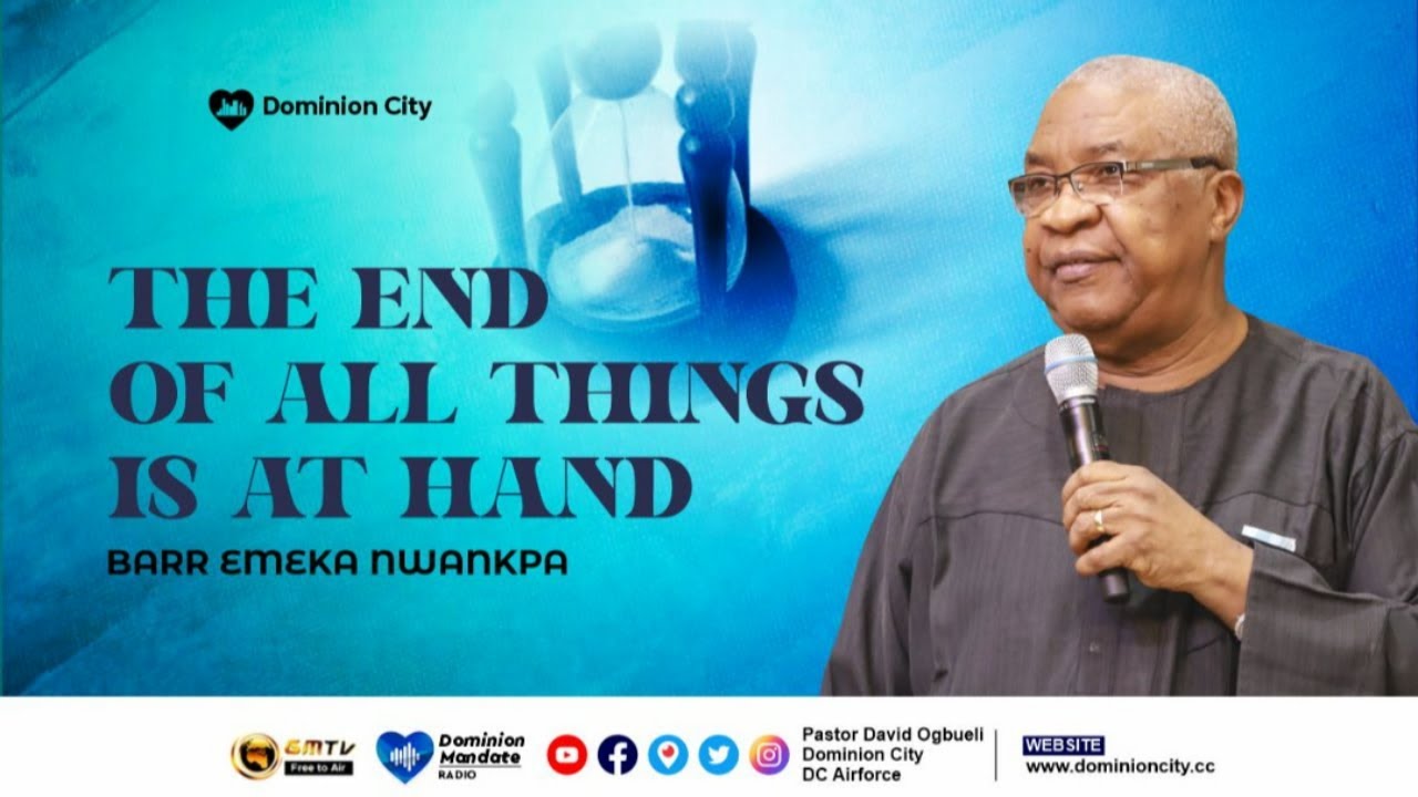 THE END OF ALL THINGS IS AT HAND || BARR EMEKA NWANKPA - YouTube