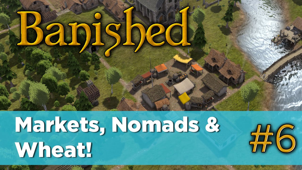 Banished 06 - Markets, Nomads and Wheat! - YouTube