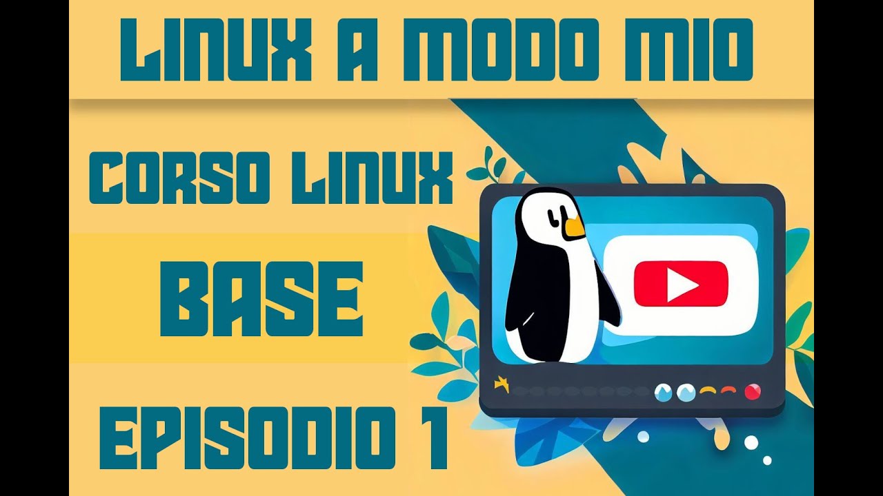 Linux a modo mio - Corso linux base - Episodio 1 - YouTube