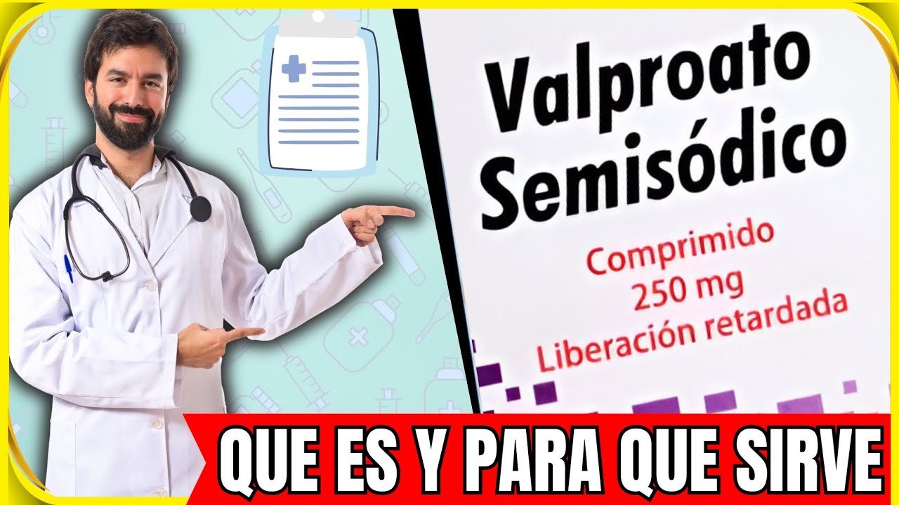VALPROATO💊: ¿Cómo se debe tomar? Usos y Beneficios | MÁS!!💊 - YouTube