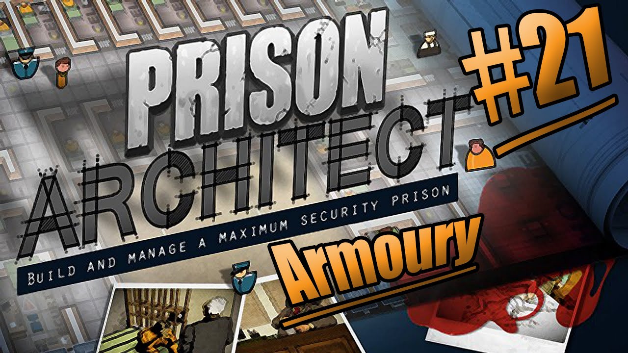 Prison Architect - [Part 21] - Armoury - YouTube