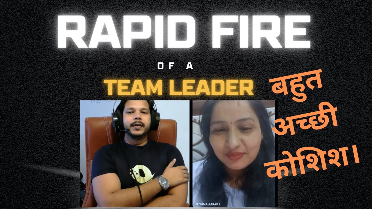 RAPID FIRE OF A TEAM LEADER || बहुत अच्छी कोशिश। - YouTube