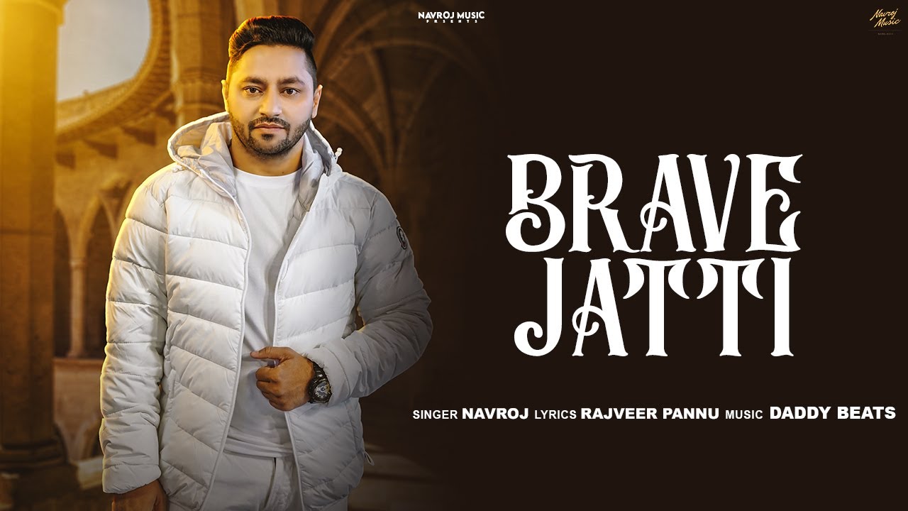 BRAVE JATTI (OFFICIAL VIDEO) | NAVROJ | DADDY BEATS| RAFFAL|RAJVEER ...