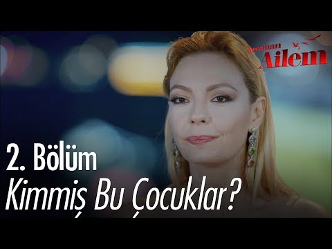 Kimmiş bu çocuklar? - Kocaman Ailem 2. Bölüm