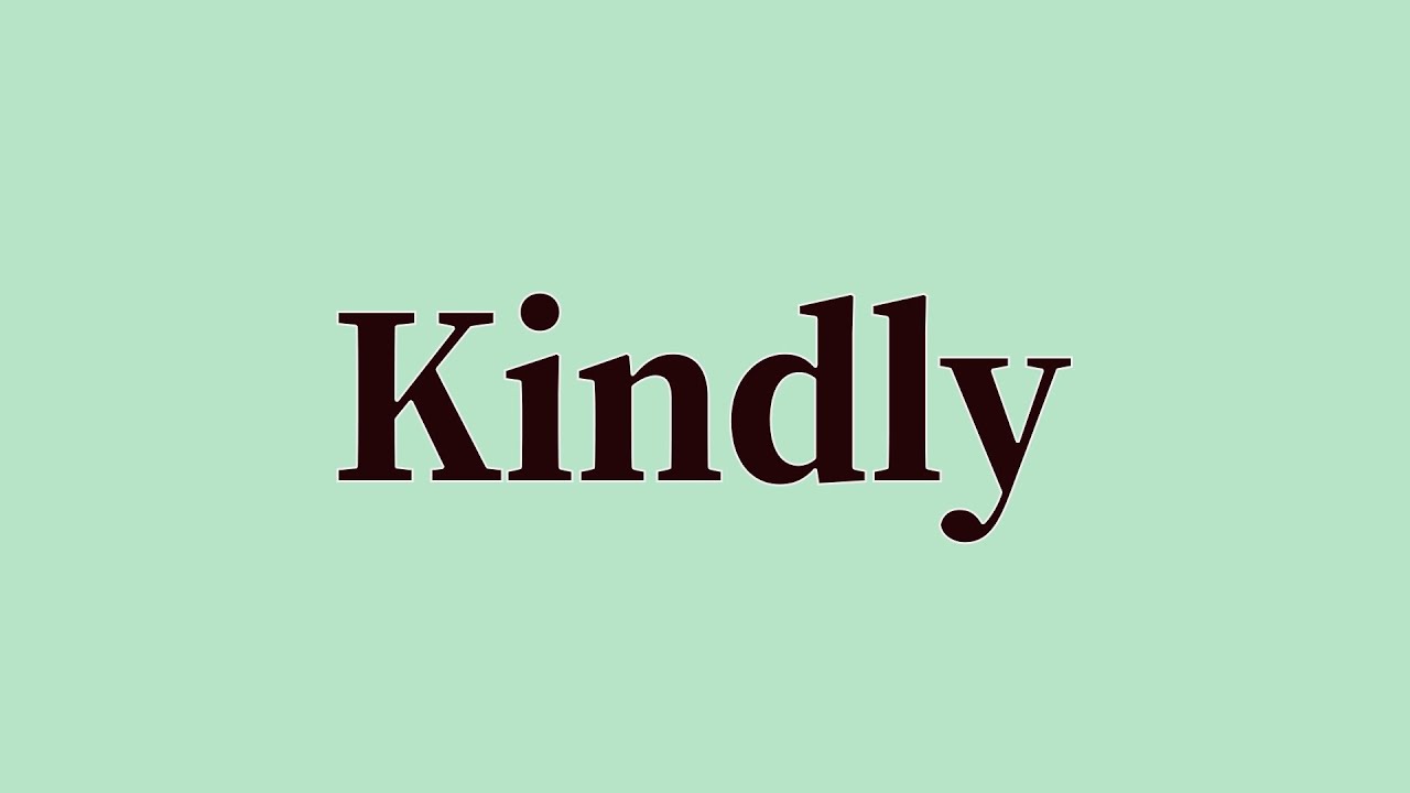 Kindly Pronunciation and Meaning - YouTube