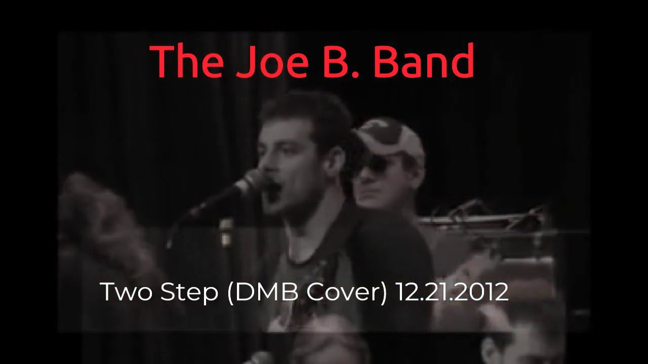 Joe B. Band- Two Step (Dave Matthews Band Cover) 12/21/2012 - YouTube
