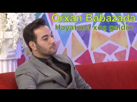 Orxan Babazade - Heyatıma xos geldin (2017)