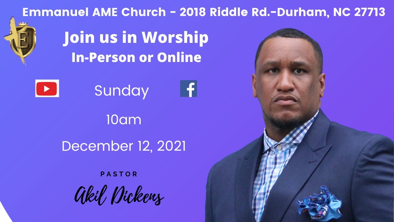 Rev. Akil Dickens -- Dec. 12, 2021 -Emmanuel AME Church, 2018 Riddle Rd ...