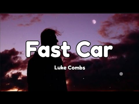 Luke Combs - Fast Car (Lyrics) - YouTube