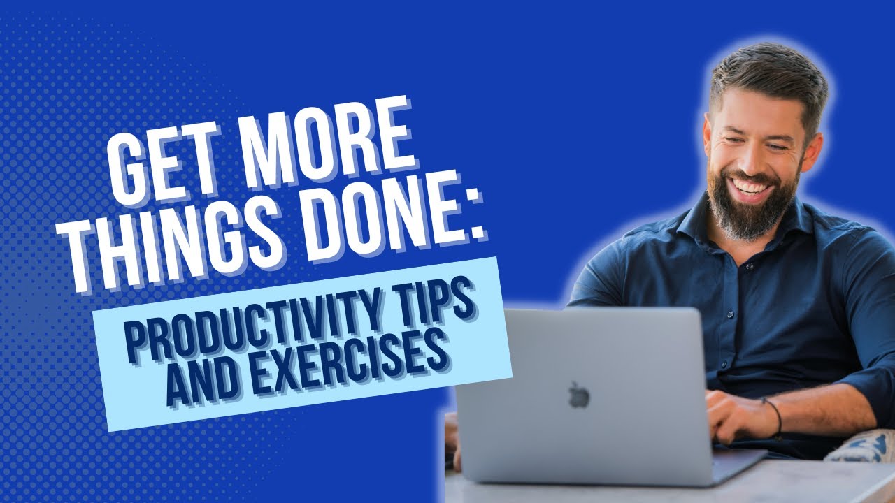 Get MORE Things Done Productivity Tips and Exercises - YouTube