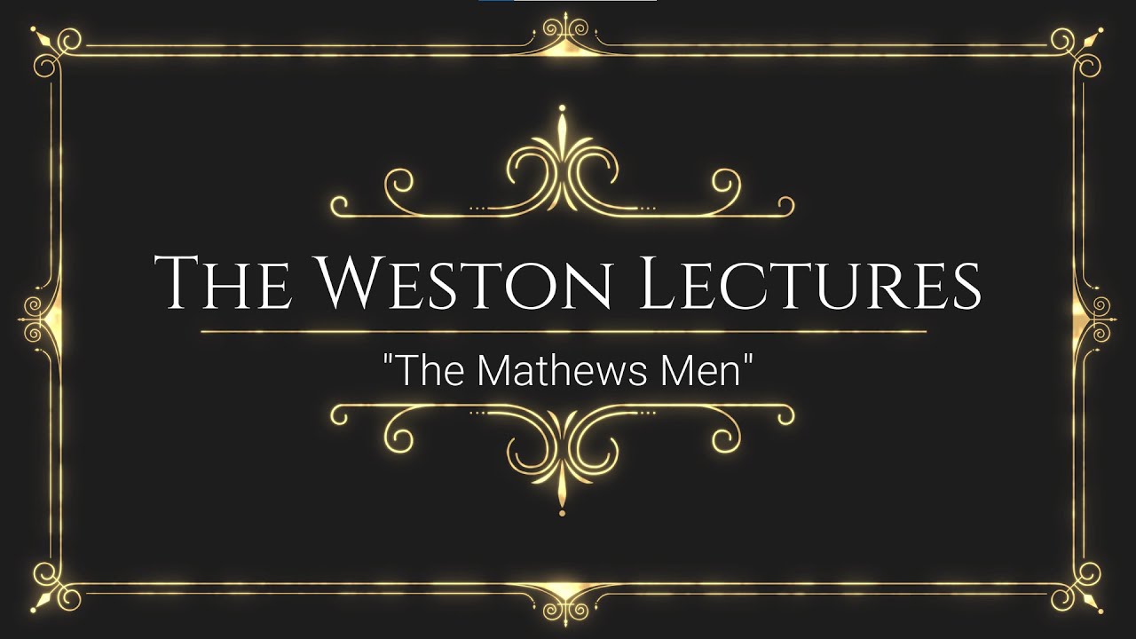 Weston Lecture: "The Mathews Men" - YouTube