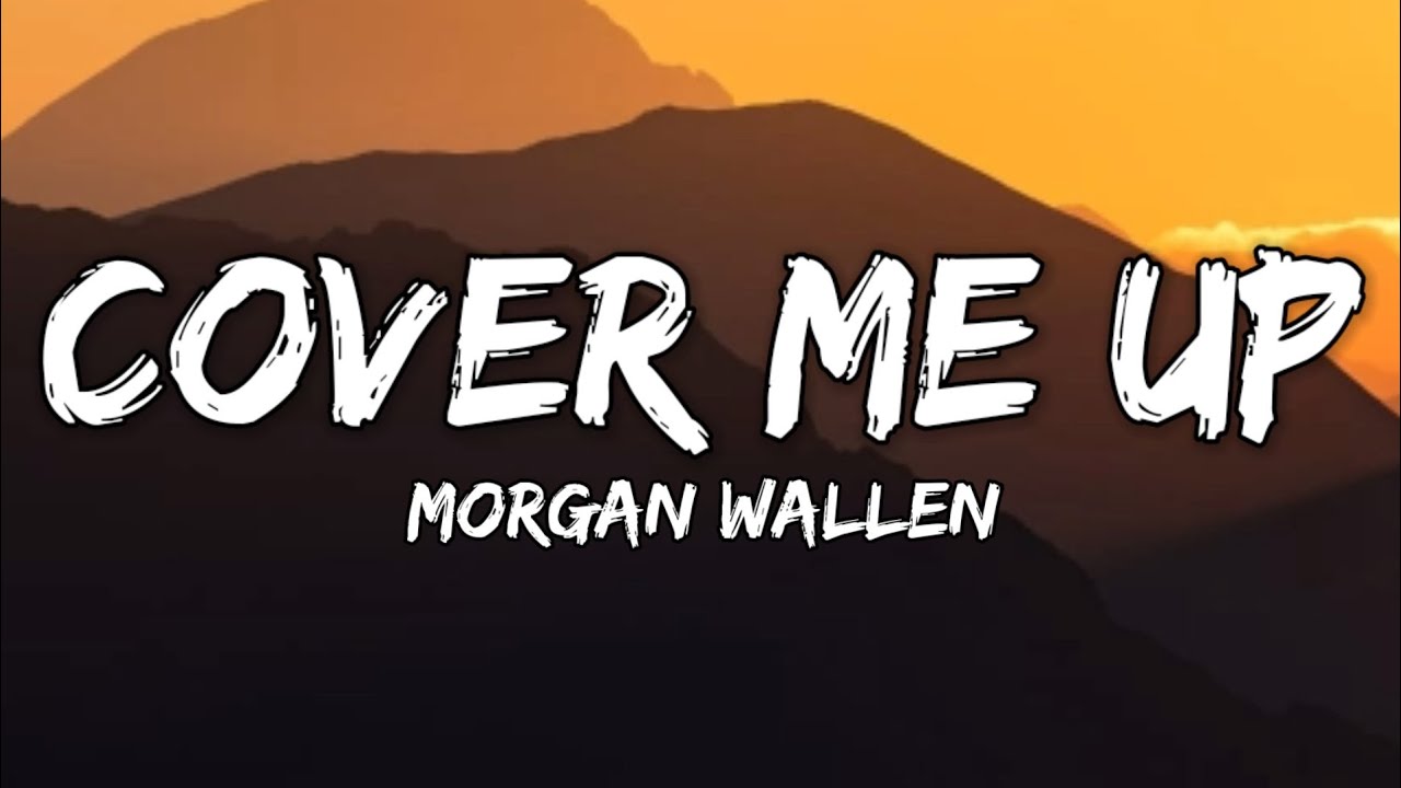 Morgan Wallen - Cover Me Up (lyrics) - YouTube