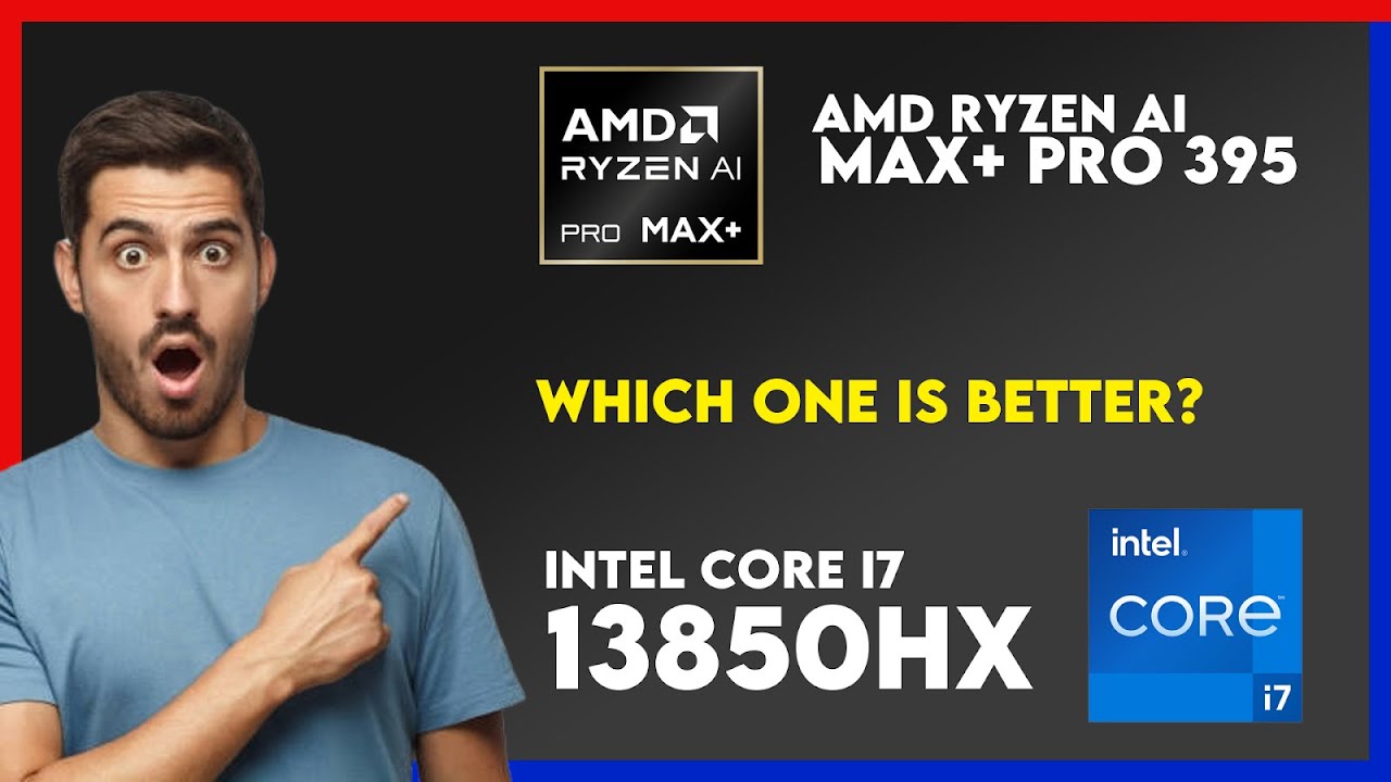 AMD Ryzen AI Max+ Pro 395 vs Intel Core i7 13850HX Comparison - YouTube