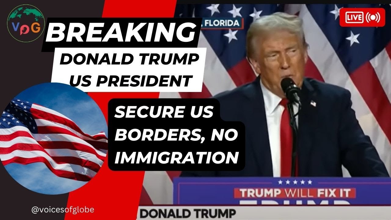 Donald Trump elected US 47th President | No more immigrants and secure our borders? - YouTube