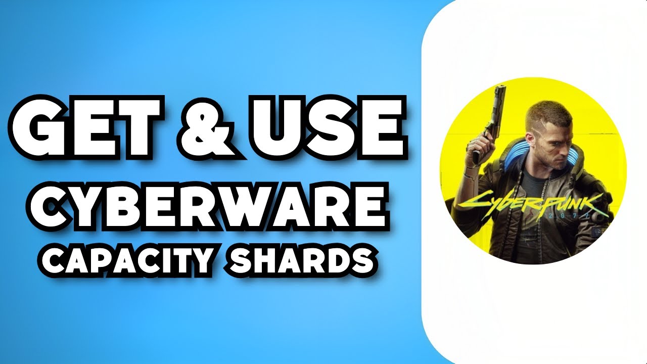 How To Get & Use Cyberware Capacity Shards in Cyberpunk 2077 - YouTube