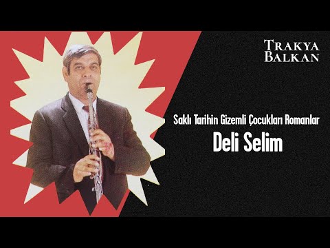 Saklı Tarihin Gizemli Çocukları Romanlar - Deli Selim