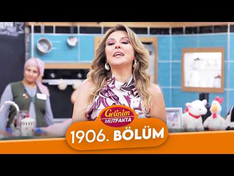 Gelinim Mutfakta 1906. Bölüm - 14 Eylül Pazartesi
