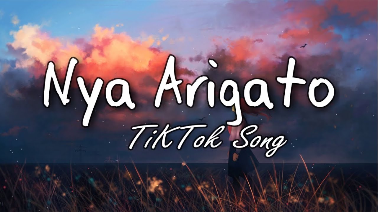 Nya Arigato - TikTok Song (Lyrics) - YouTube