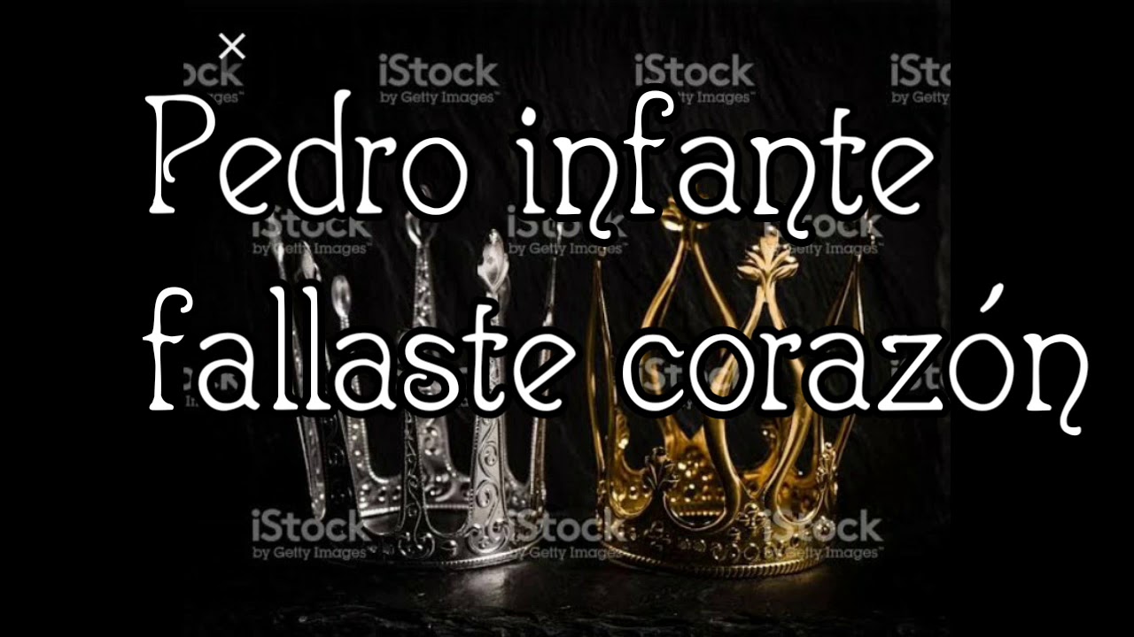 Pedro infante fallaste corazón (letra) - YouTube