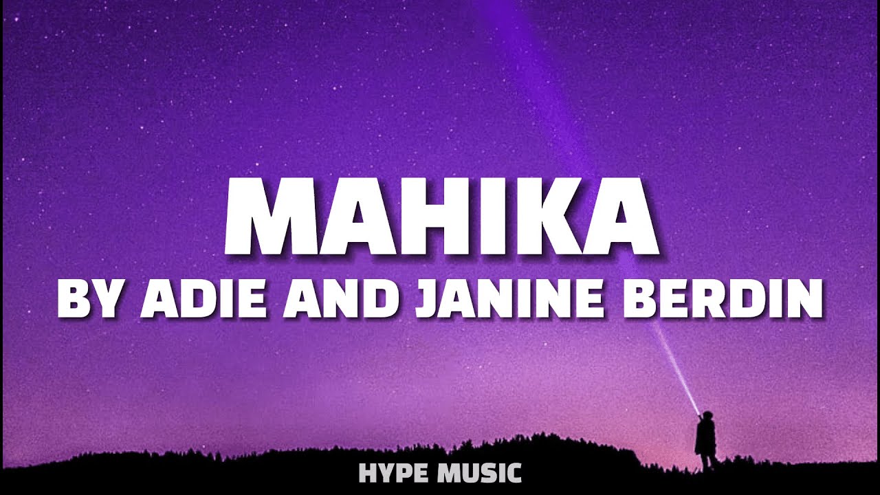 Adie and Janine Berdin – MAHIKA (Lyrics) - YouTube