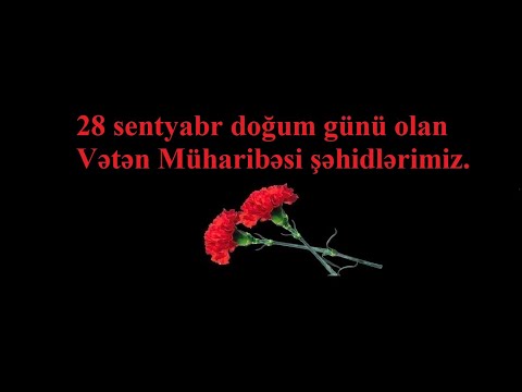 28 sentyabr doğum günü olan Vətən Müharibəsi şəhidlərimiz. Bütün şəhidlərimizin ruhu şad olsun.