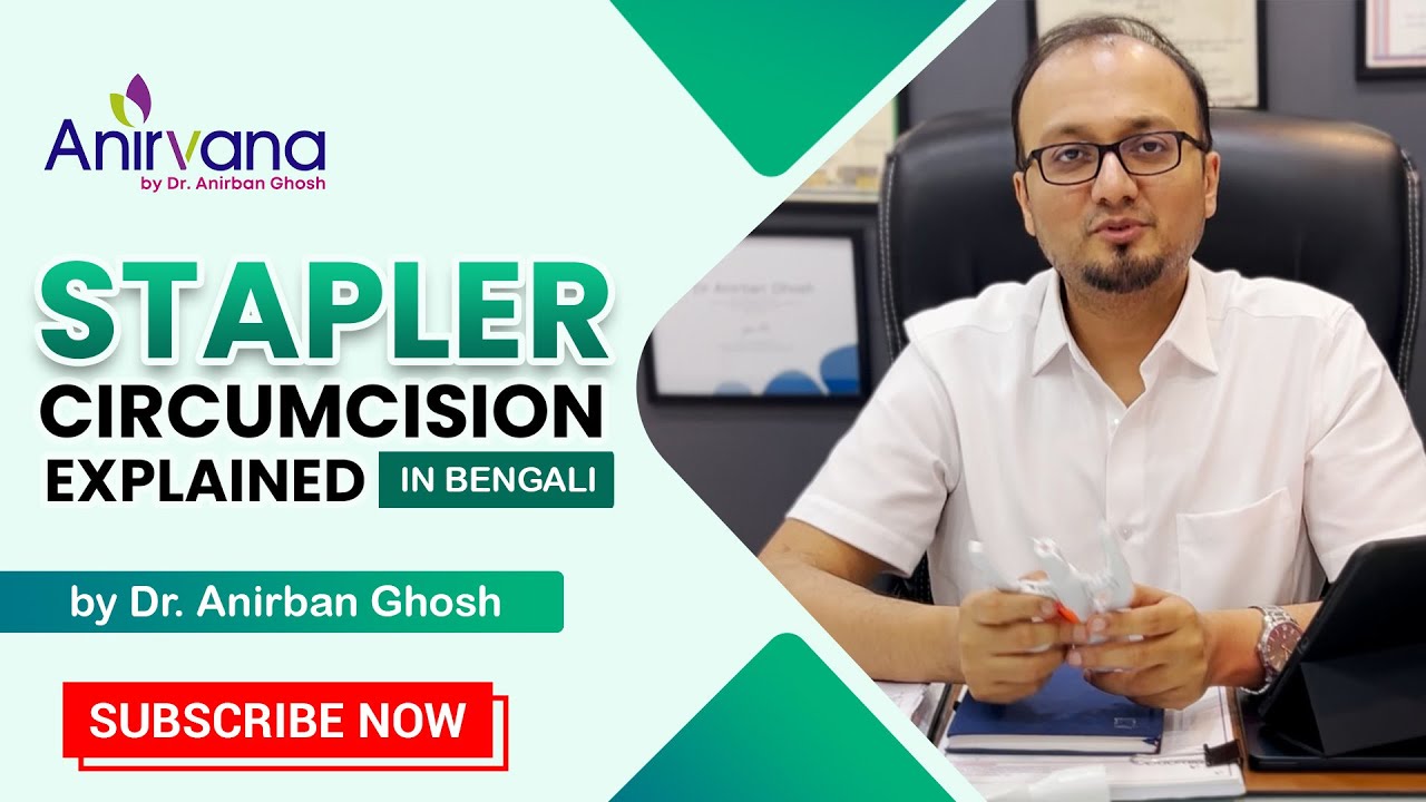 Stapler Circumcision Explained by Dr. Anirban Ghosh, #StaplerCircumcision#MenHealth# ...