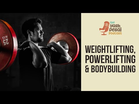 Difference between bodybuilding, powerlifting & weightlifting Ft. Dev Desai | The Yash Desai ...