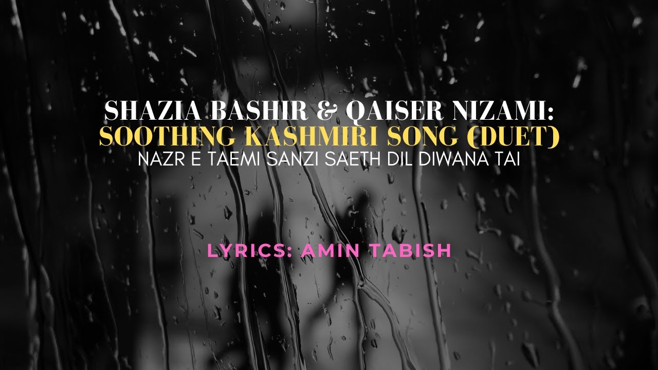 Shazia Bashir & Qaiser Nizami: Soothing Kashmiri Song (Duet). Lyrics ...