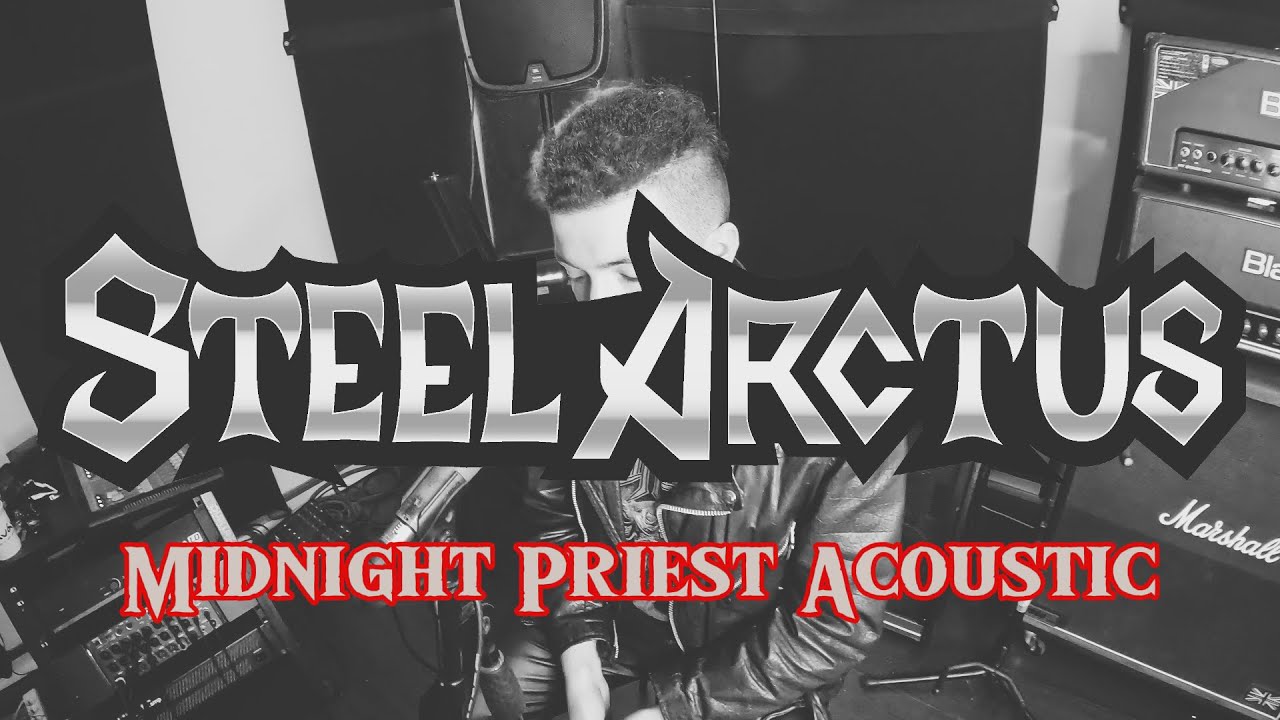 STEEL ARCTUS - Midnight Priest Acoustic version//Studio video - YouTube