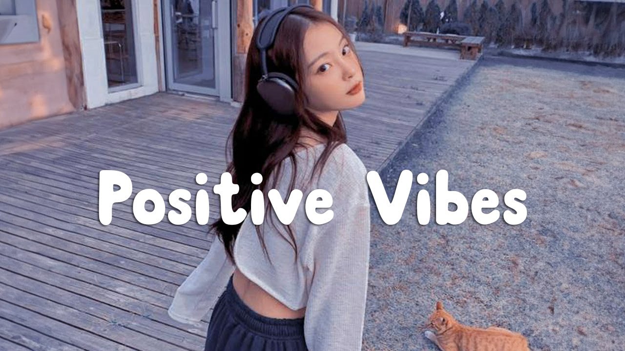 Morning songs 🍀 A playlist full of positive energy ~ Positive music to ...