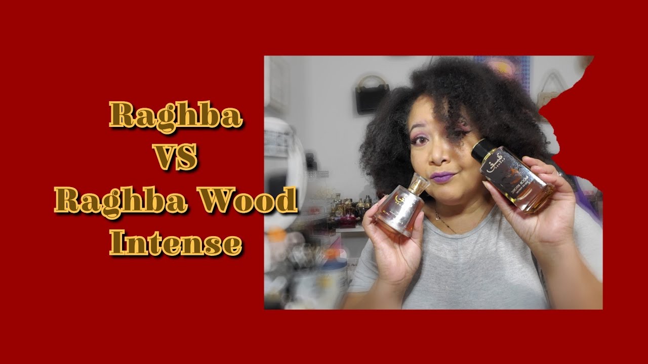 Raghba vs Raghba Wood Intense - YouTube