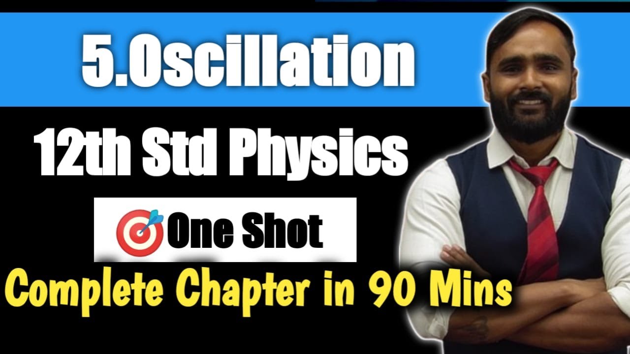 12th PHYSICS |Chapter No 5.Oscillation |ONE SHOT|COMPLETE EXPLANATION|PRADEEP GIRI SIR - YouTube