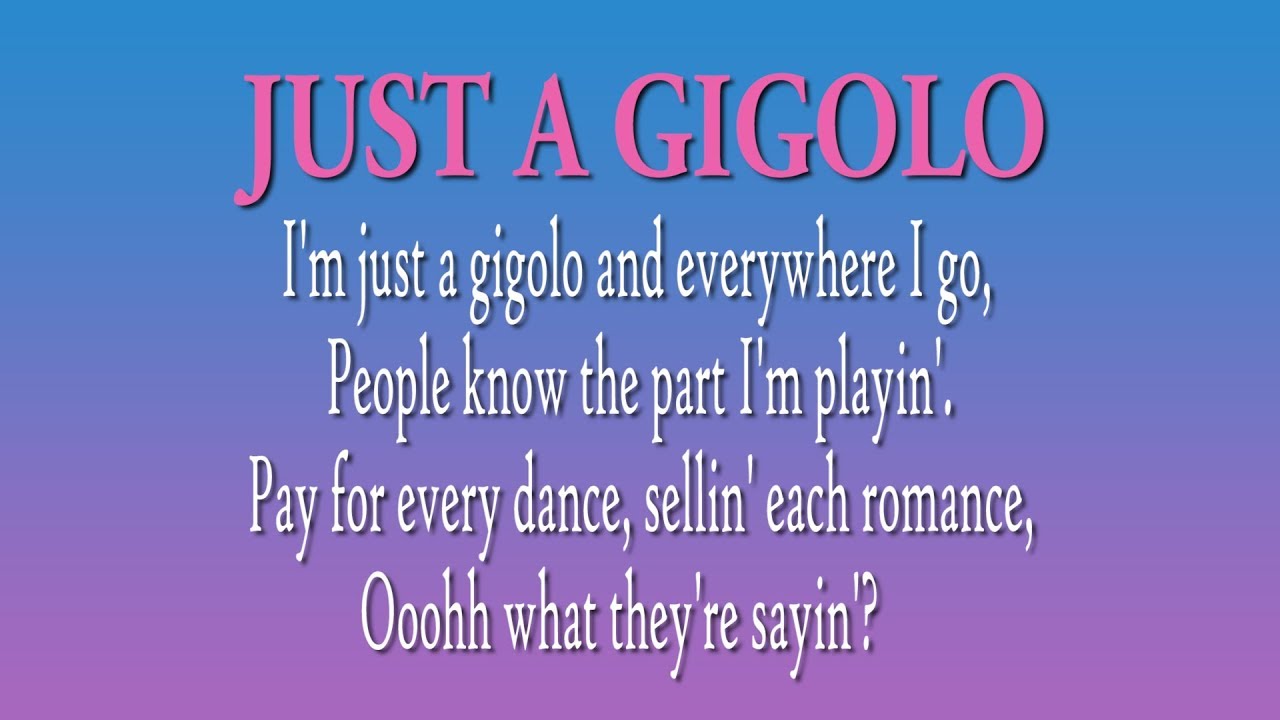 JUST A GIGOLO LYRICS - YouTube